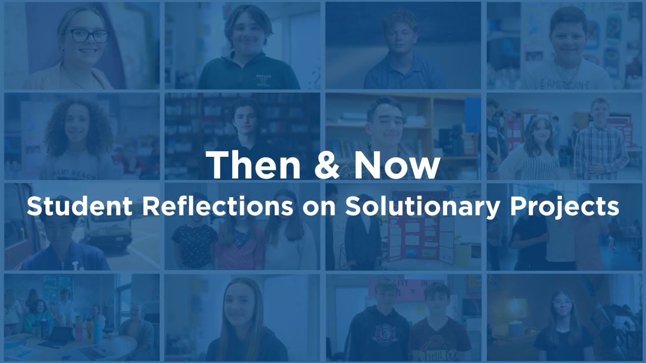 Student Reflections on Solutionary Projects (Then & Now) - YouTube