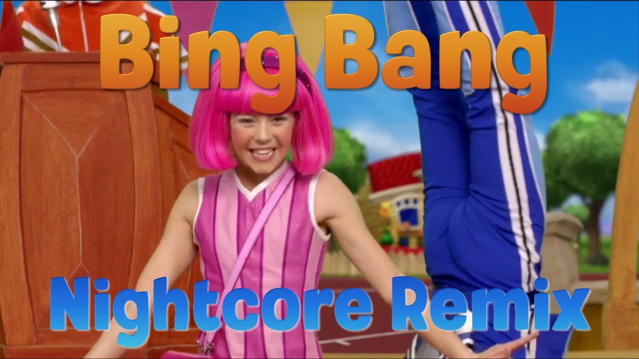 Nightcore - Bing Bang (Chloe Version) (LazyTown) - YouTube