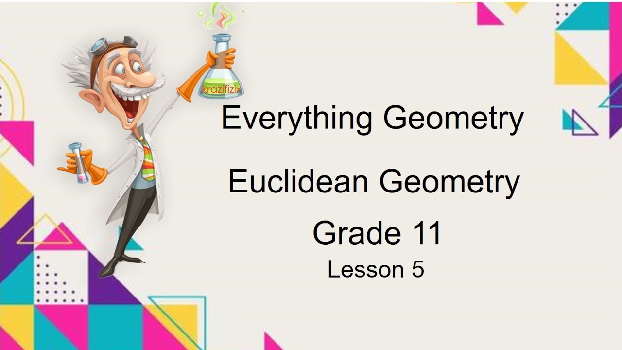 Euclidean Geometry Grade 11 Lesson 5 - YouTube