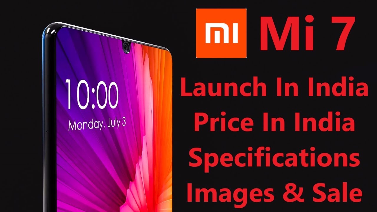 Xiaomi Mi 7 Launch in India | Xiaomi Mi 7 Price in India | Xiaomi Mi 7 ...