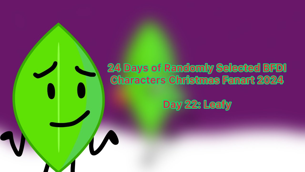 (2024) 24 Days of BFDI Characters Christmas Fanart (Day 22: Leafy ...