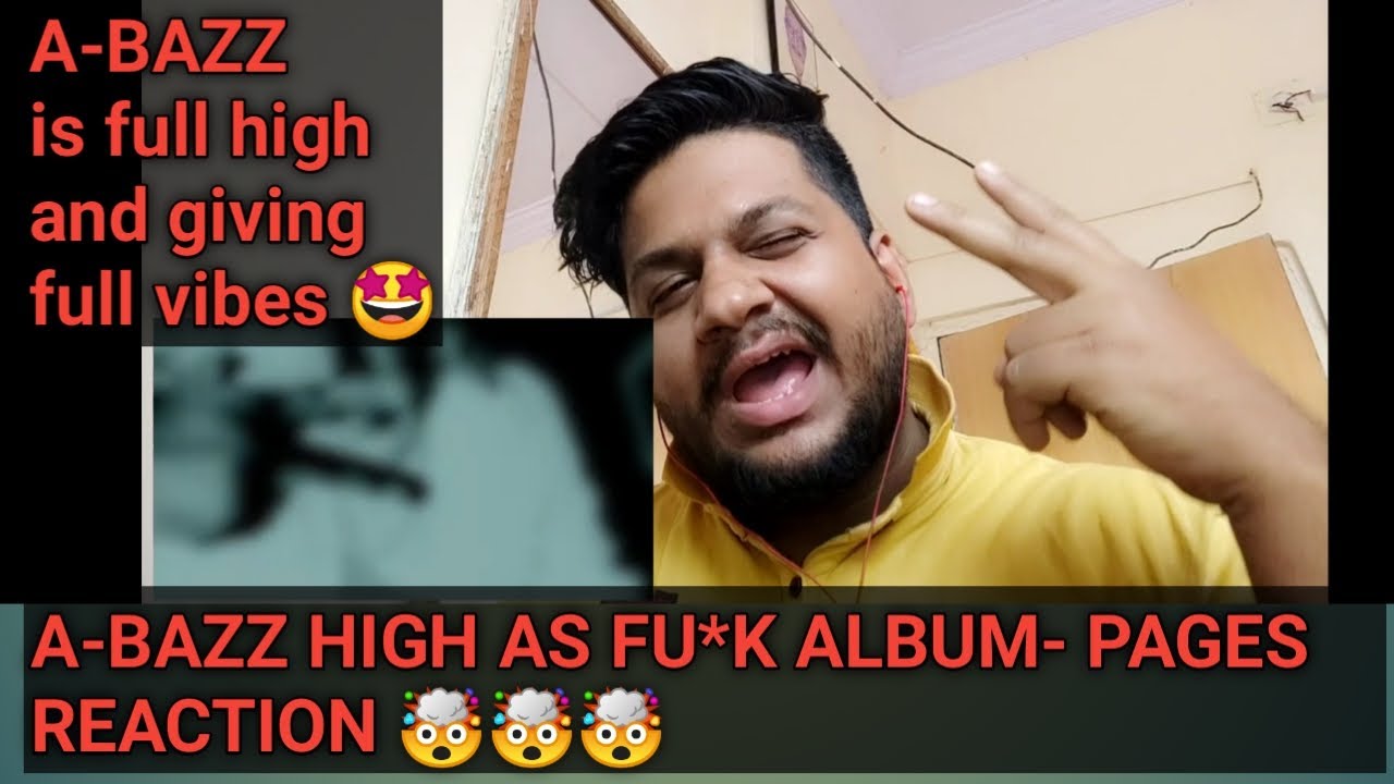 A-bazz PAGES reaction video- Album-High As Fu*k- A-bazz new song-Homie ...
