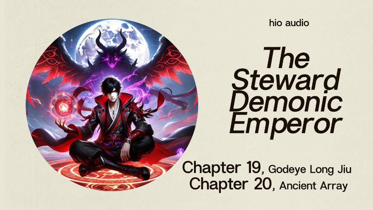 The Steward Demonic Emperor – Chapter 19, Godeye Long Jiu + Chapter 20 ...
