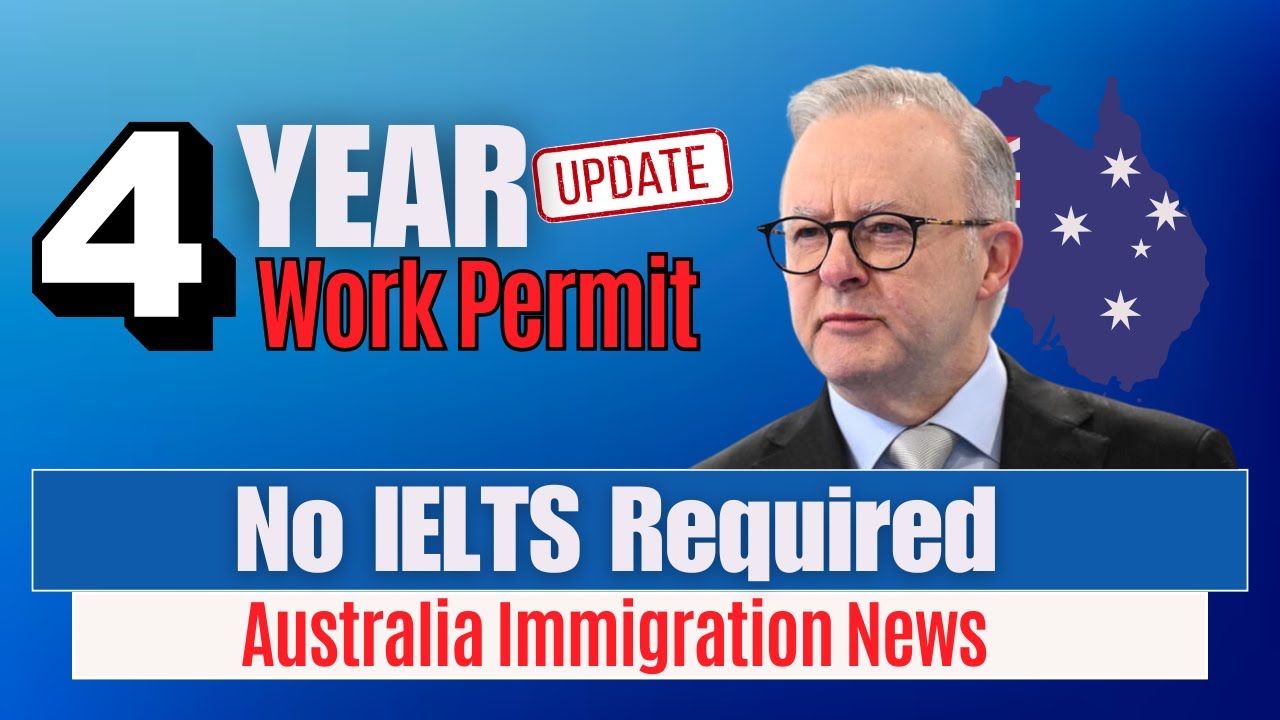 How to Get a 4-Year Work Permit for Australia in 2024 (No IELTS ...