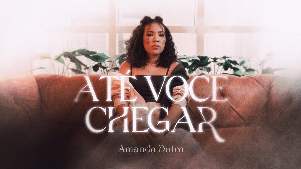 Até Você Chegar (Clipe Oficial) | Amanda Dutra - YouTube
