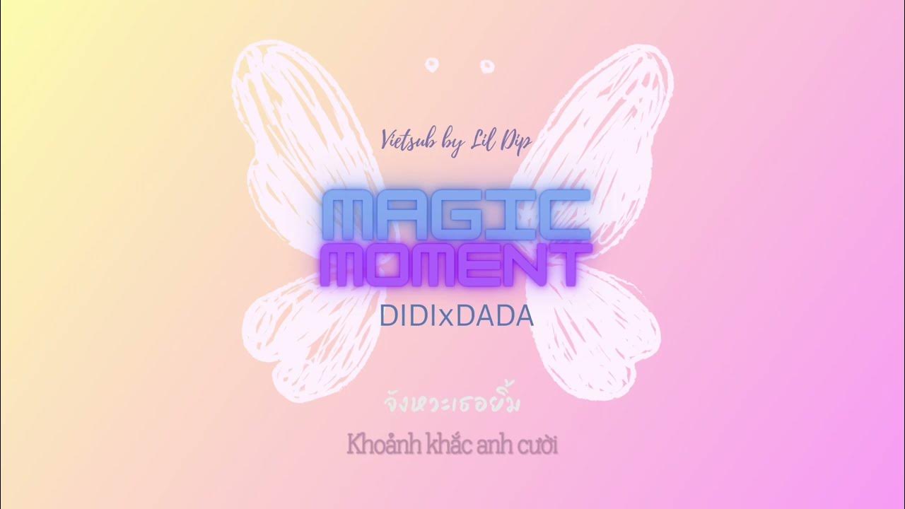 [Vietsub] จังหวะตกหลุมรัก (Magic Moment) - DIDIxDADA - YouTube