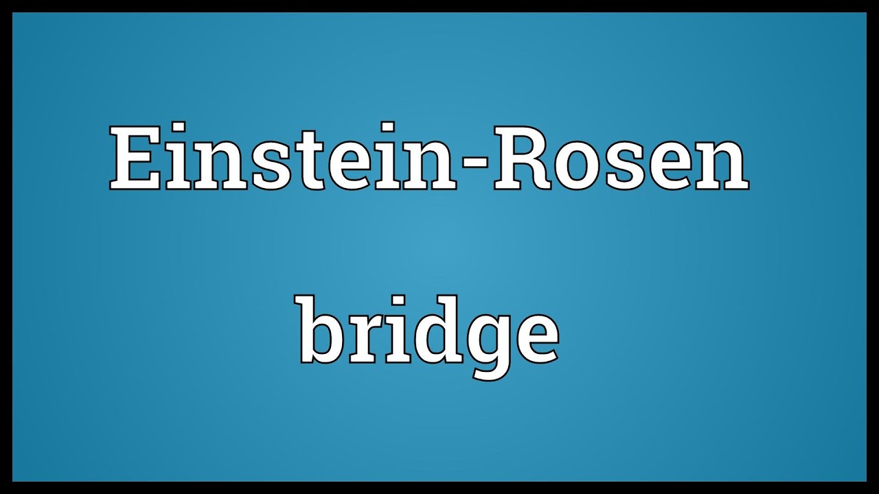 Einstein-Rosen bridge Meaning - YouTube