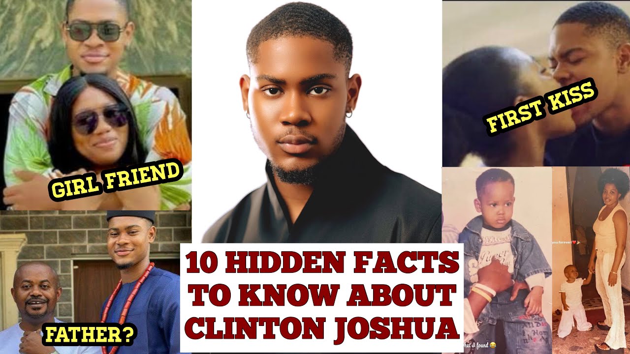 10 Hidden Facts About Clinton Joshua Ezewele You Should Know, Real Age ...