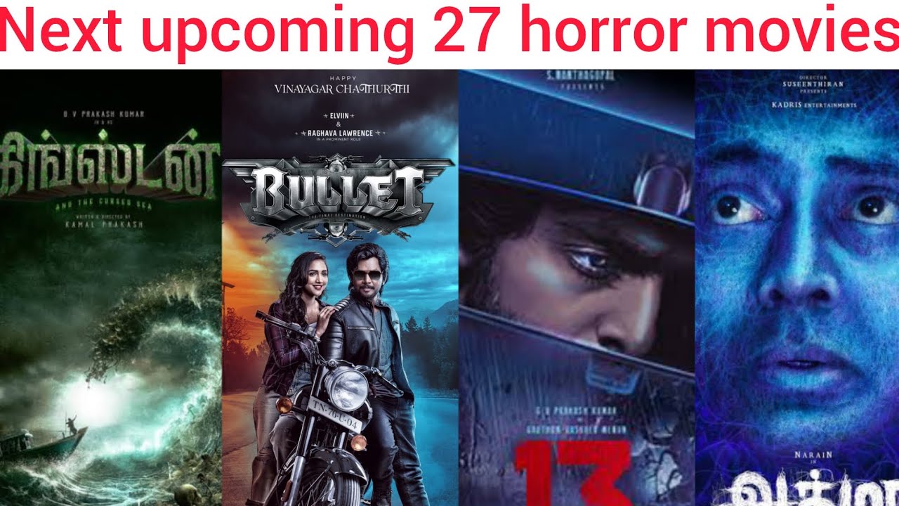 next upcoming 27 horror movies list, 13, Kanchana 4, Kingston, bullet ...