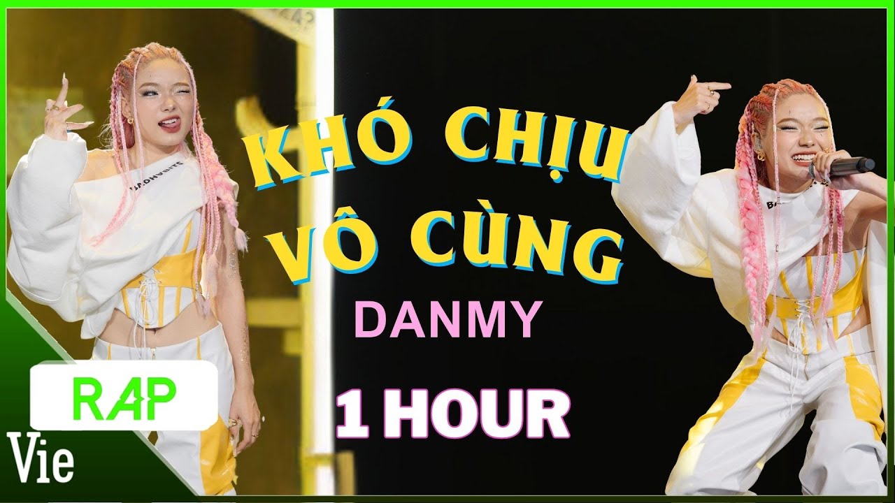[1 HOUR] KHÓ CHỊU VÔ CÙNG - nữ rapper DANMY team Karik chuyển mình mạnh ...