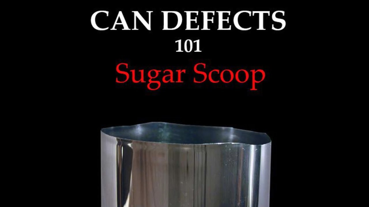 IPS CanSCHOOL - Can Defects 101: Sugar Scoop - YouTube
