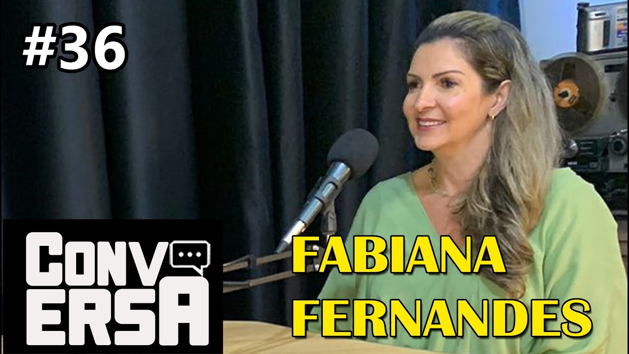 CONVERSA - FABIANA FERNANDES #36 - YouTube