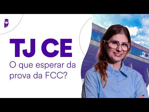 Concurso TJ CE: O que esperar da prova da FCC?