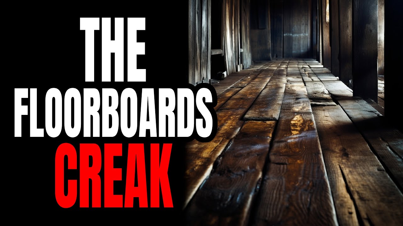 "The Floorboards Creak" | Creepypasta - YouTube