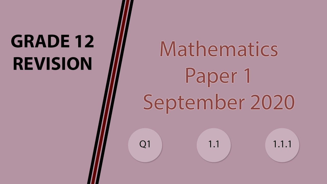 Grade 12 Mathematics | 1.1.1 | Paper 1 September 2020 Exam Revision ...