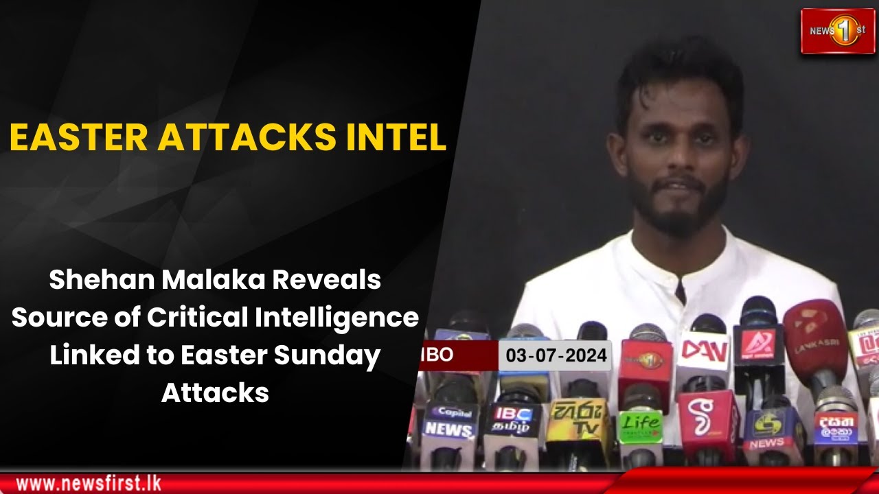 EASTER ATTACKS INTEL: Shehan Malaka Reveals Source of Critical Intelligence Linked to Easter ...