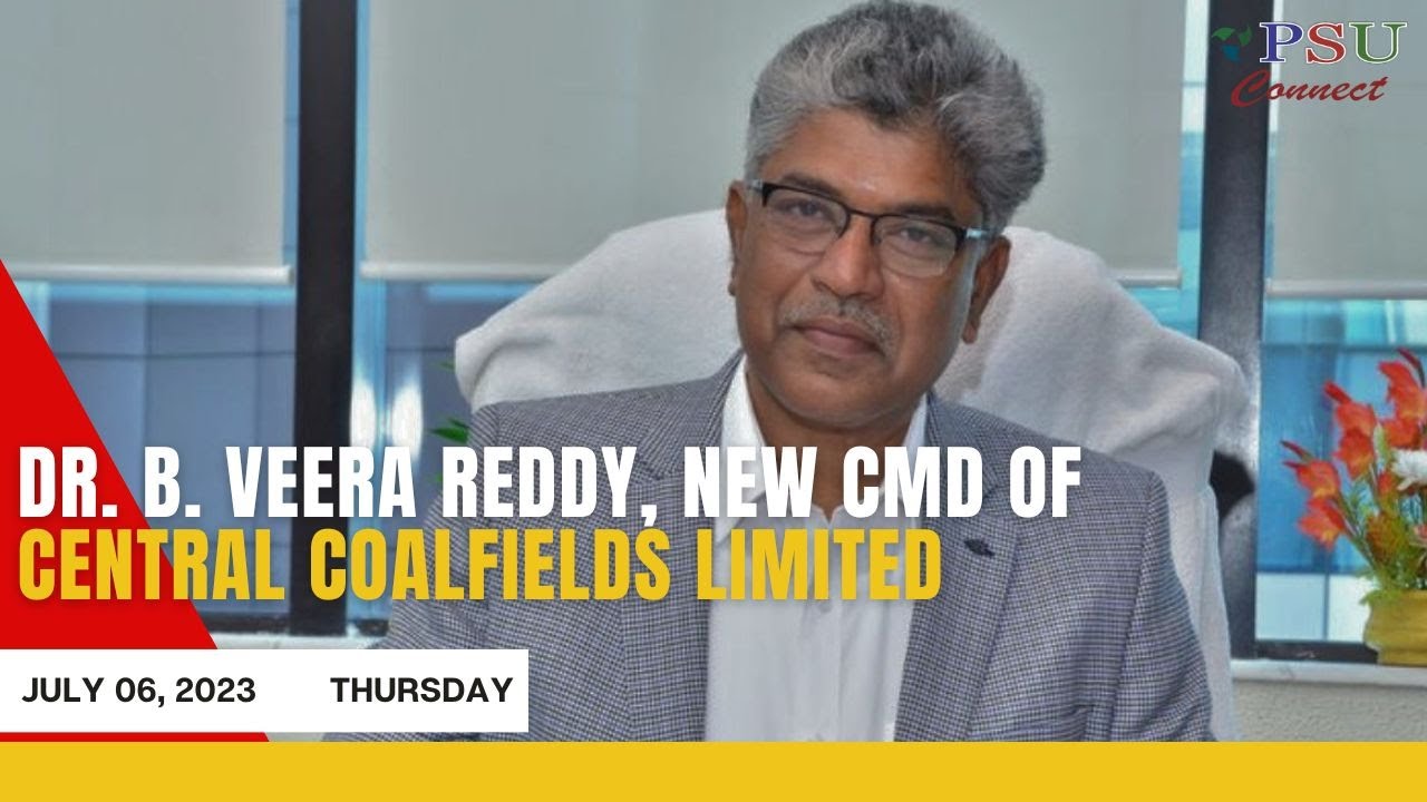 Dr. B. Veera Reddy is the new CMD of Central Coalfields Limited | Today ...