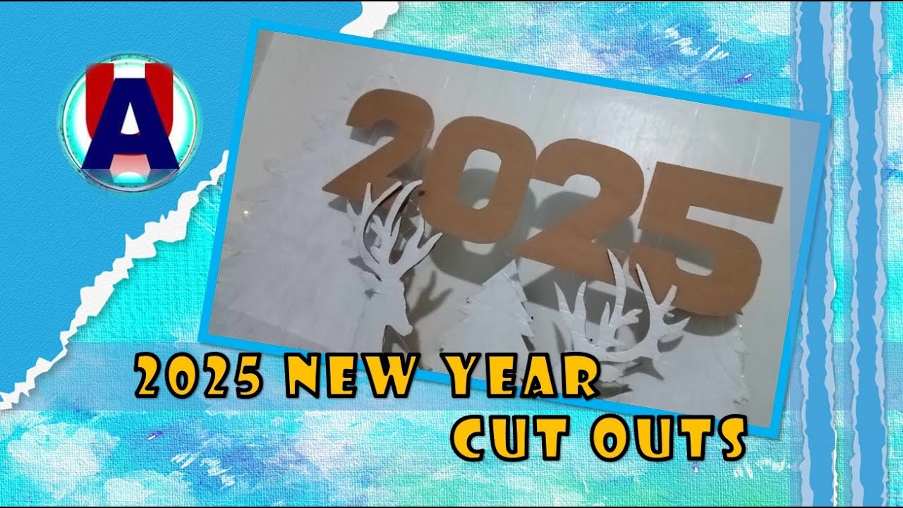 2025 NEW YEAR CUT OUTS | FROM OLD 2024 CUT OUTS DECOR | U&A Zone DIY ...