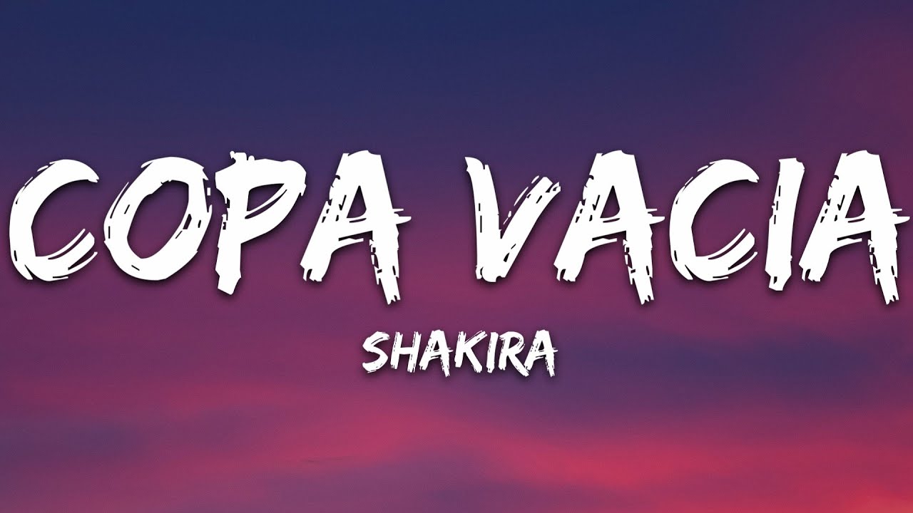 Shakira, Manuel Turizo - Copa Vacía (Letra/Lyrics) - YouTube