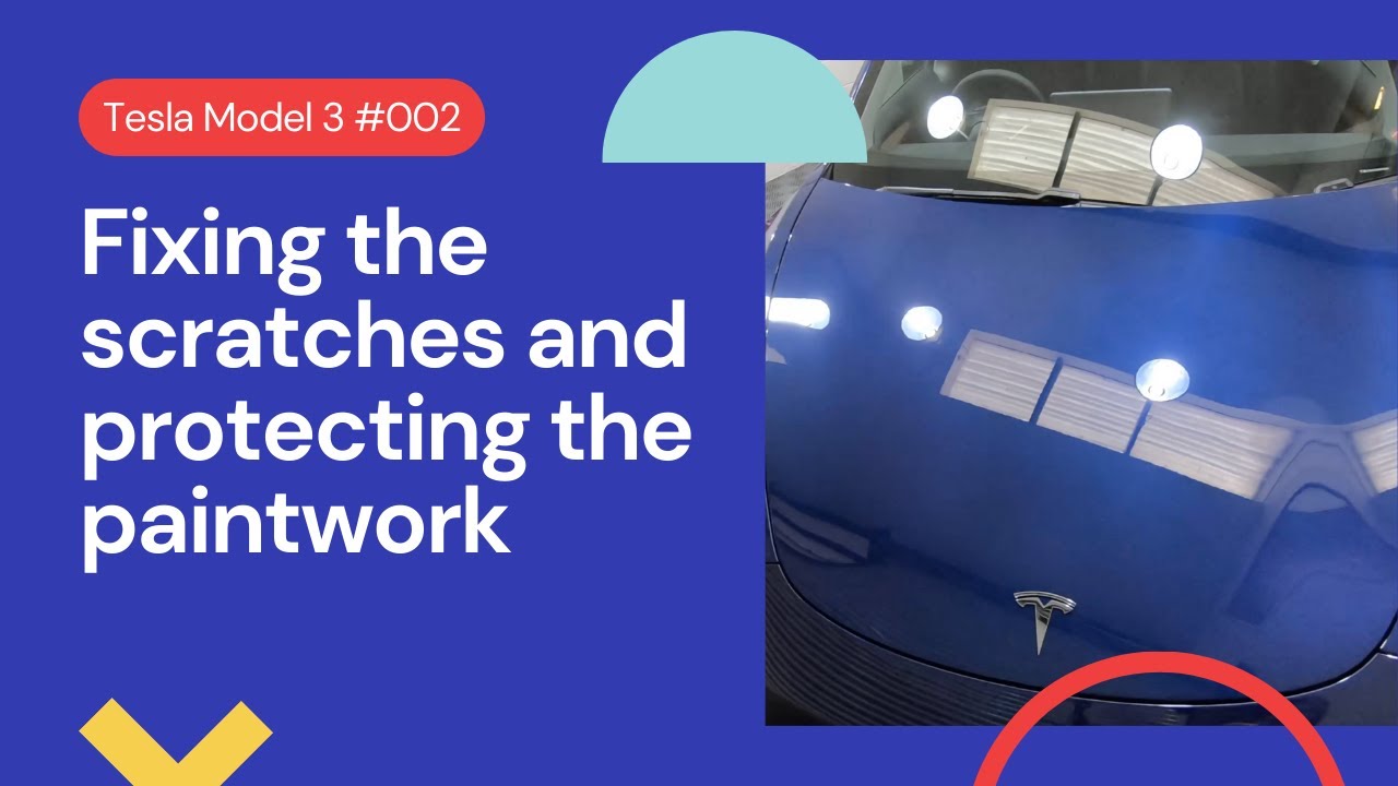 Fixing the scratches and protecting the paintwork - Tesla Model 3 #002 ...