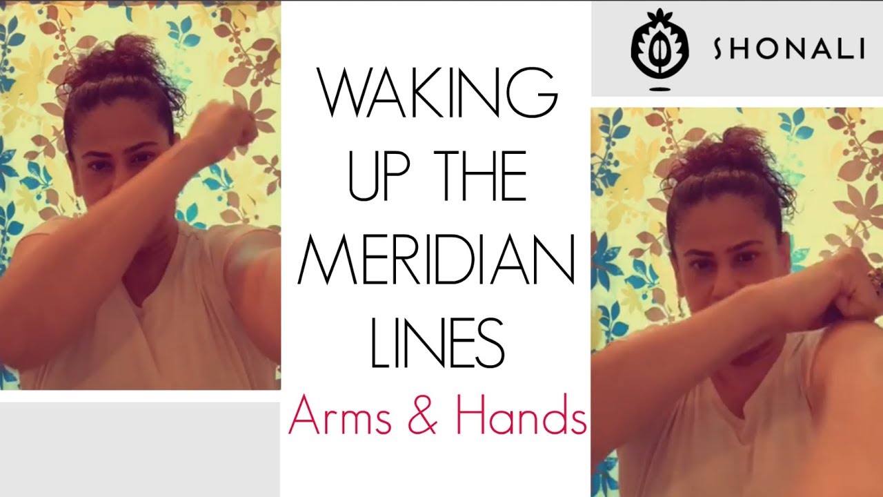 Waking Up Your Meridian Lines | Hands & Arms | Shonali Sabherwal - YouTube