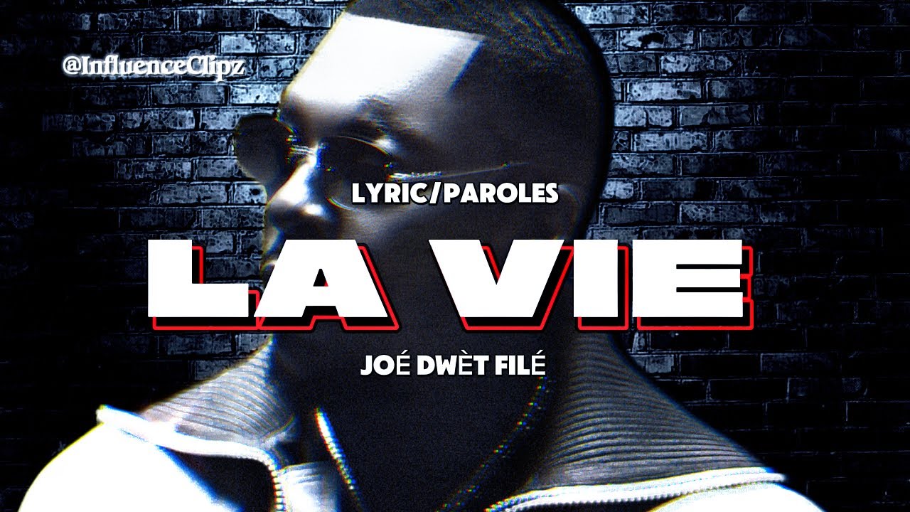 Joé Dwèt Filé - La Vie (Lyrics/Paroles) || English\French || - YouTube