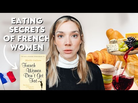 WHY FRENCH WOMEN DON'T GET FAT: How to eat everything and stay thin
