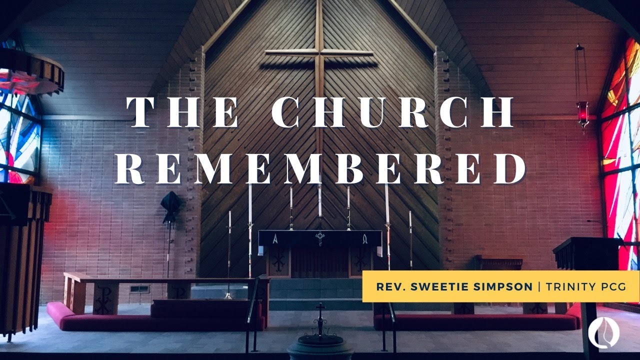 The Church Remembered | Rev. Sweetie Simpson | Trinity PCG - YouTube