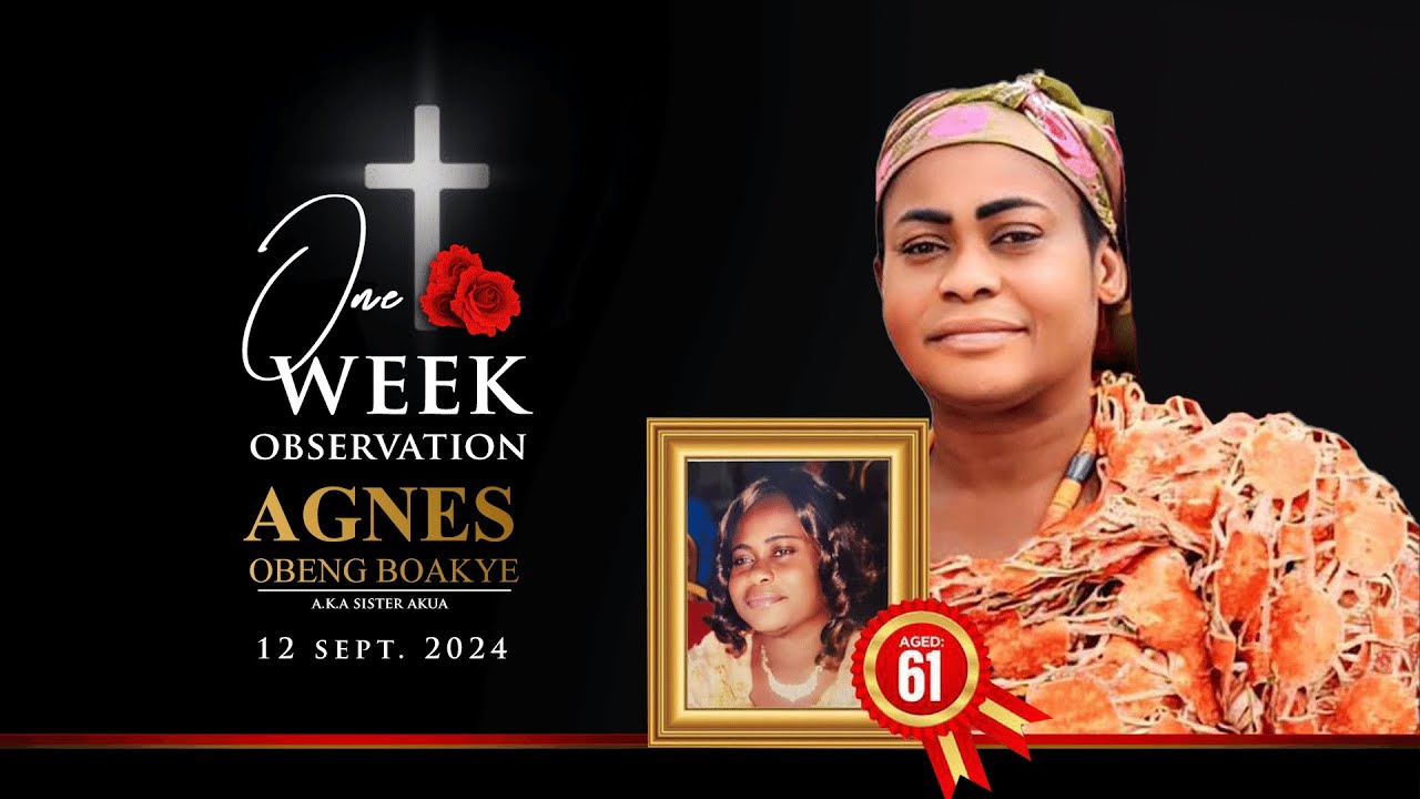 One Week Observation of the Late Agnes Obeng Boakye // A.K.A Sister ...