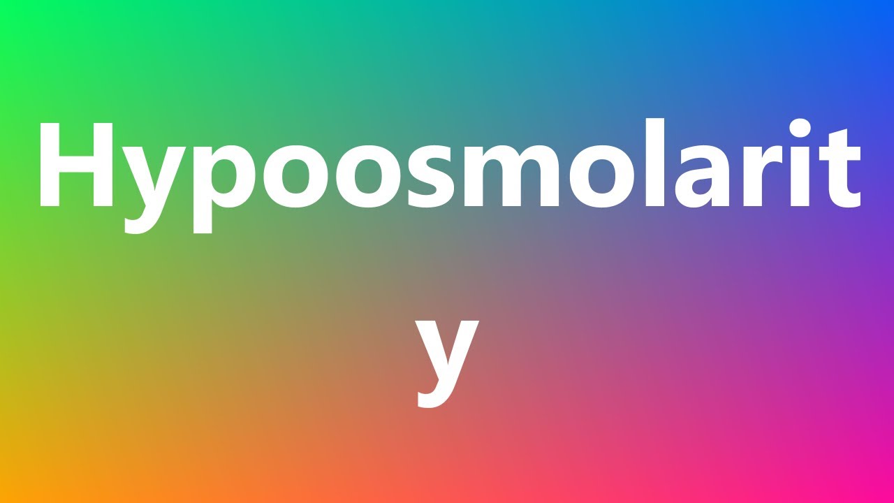 Hypoosmolarity - Medical Meaning and Pronunciation - YouTube