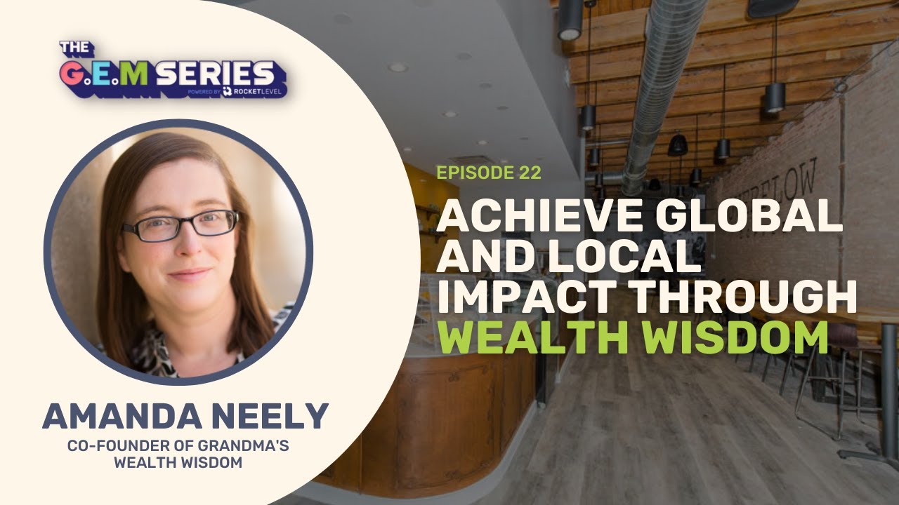 Achieve Global and Local Impact through Wealth Wisdom With Amanda Neely ...