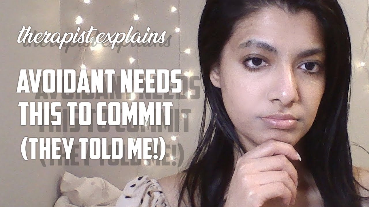 Therapist explains: THIS is what an AVOIDANT NEEDS to FINALLY COMMIT - YouTube