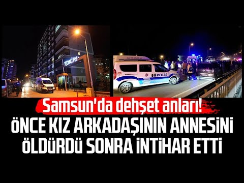 Samsun'da dehşet anları! Mert Okumuş önce Arzu Açıkgöz'ü öldürdü sonra intihar etti