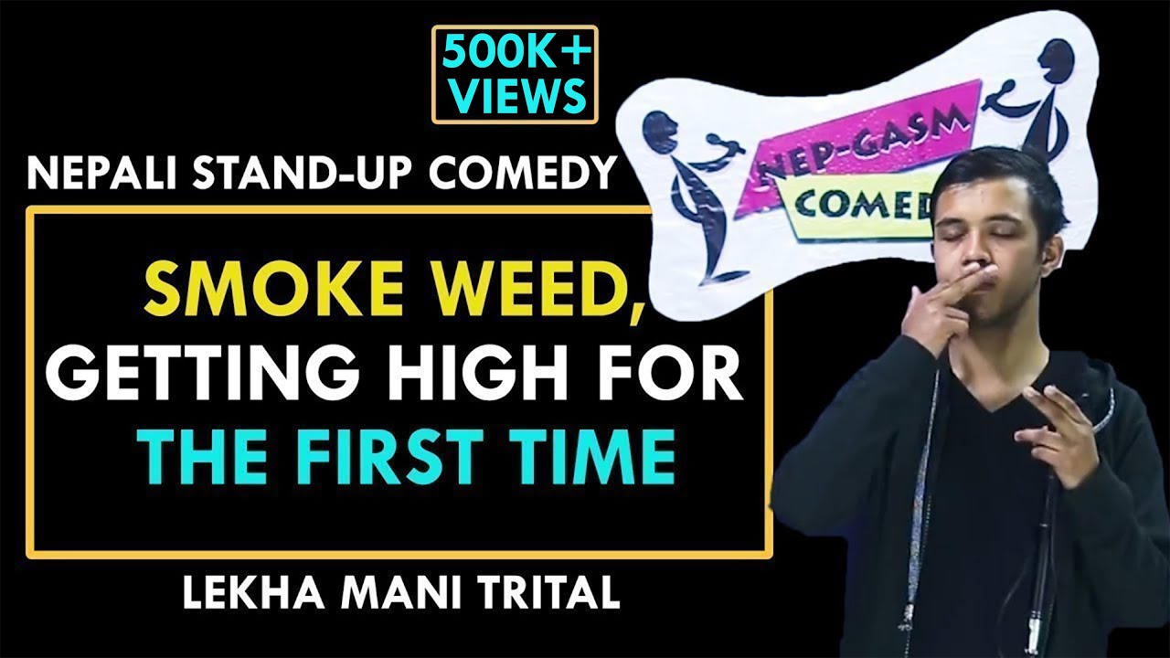 Smoke Weed, Getting High For The First Time | Nepali Stand up Comedy ...