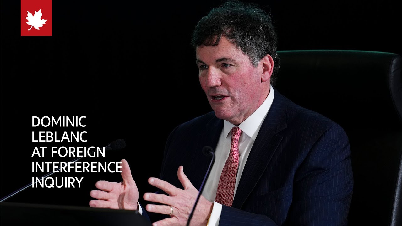 Dominic LeBlanc testifies at public hearing into foreign interference ...