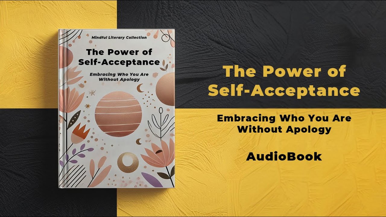 The Power of Self-Acceptance: Embracing Who You Are Without Apology ...