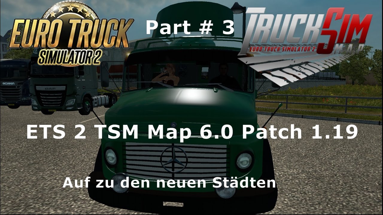 ETS 2 TSM Map 6.0 Patch 1.19 Part # 3 Auf zu den neuen Städten - YouTube
