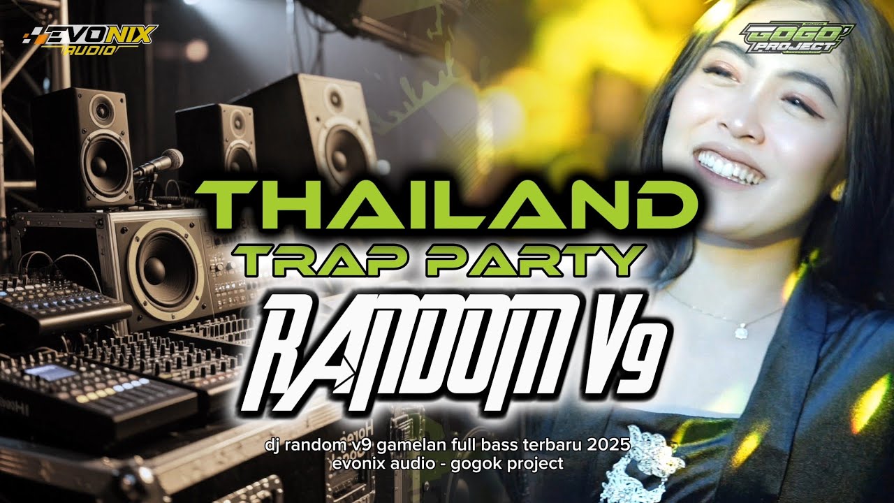 DJ RANDOM V9 THAILAND STYLE FULL BASS GOGOK PROJECT - EVONIX AUDIO ...