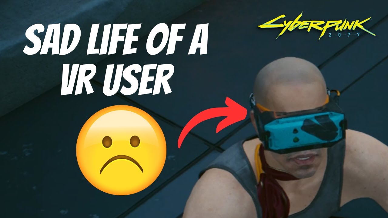 A sad life of a VR user in Cyberpunk 2077 - YouTube