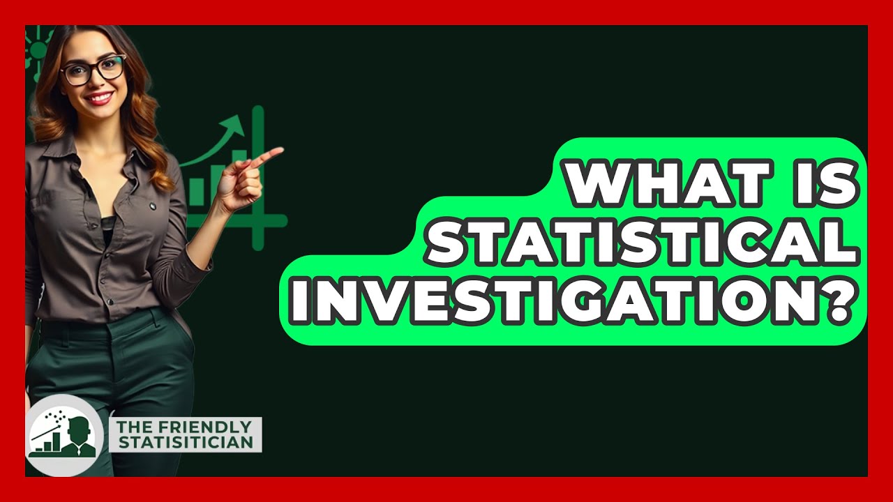 What Is Statistical Investigation? - The Friendly Statistician - YouTube