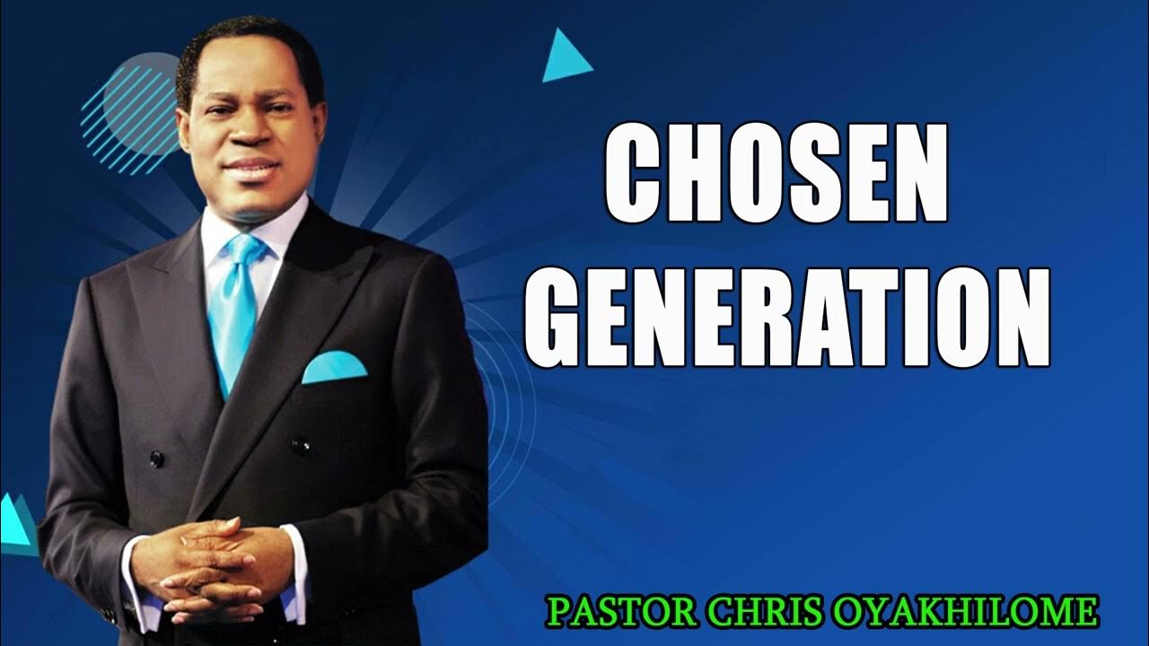 CHOSEN GENERATION PASTOR CHRIS OYAKHILOME DSC.DD ( MUST WATCH )#pastorchris #jesus #jesuschrist ...