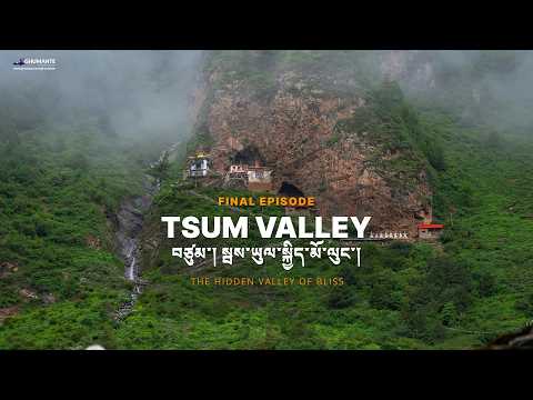 TSUM VALLEY, The Hidden Valley of Bliss | Episode II : UPPER TSUM & Beyond, Chhegya Valley!