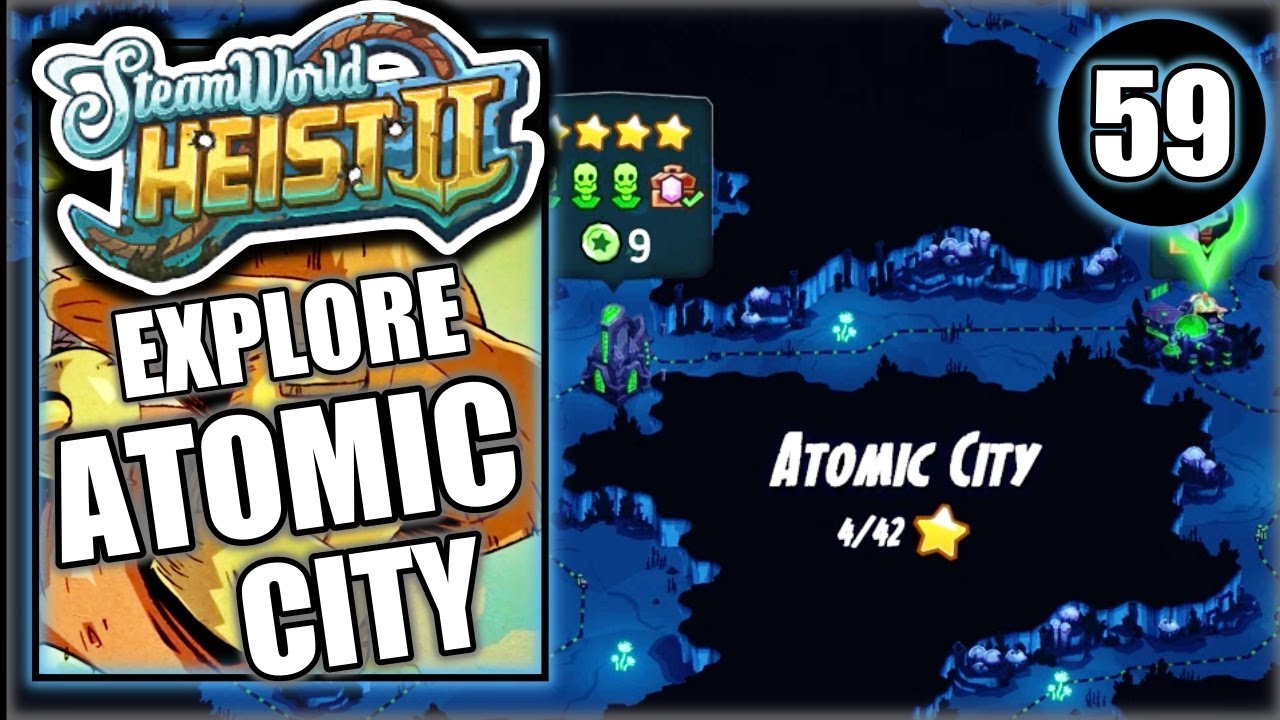 Steamworld Heist 2 - Explore Atomic City - Gameplay Walkthrough Part 59 ...