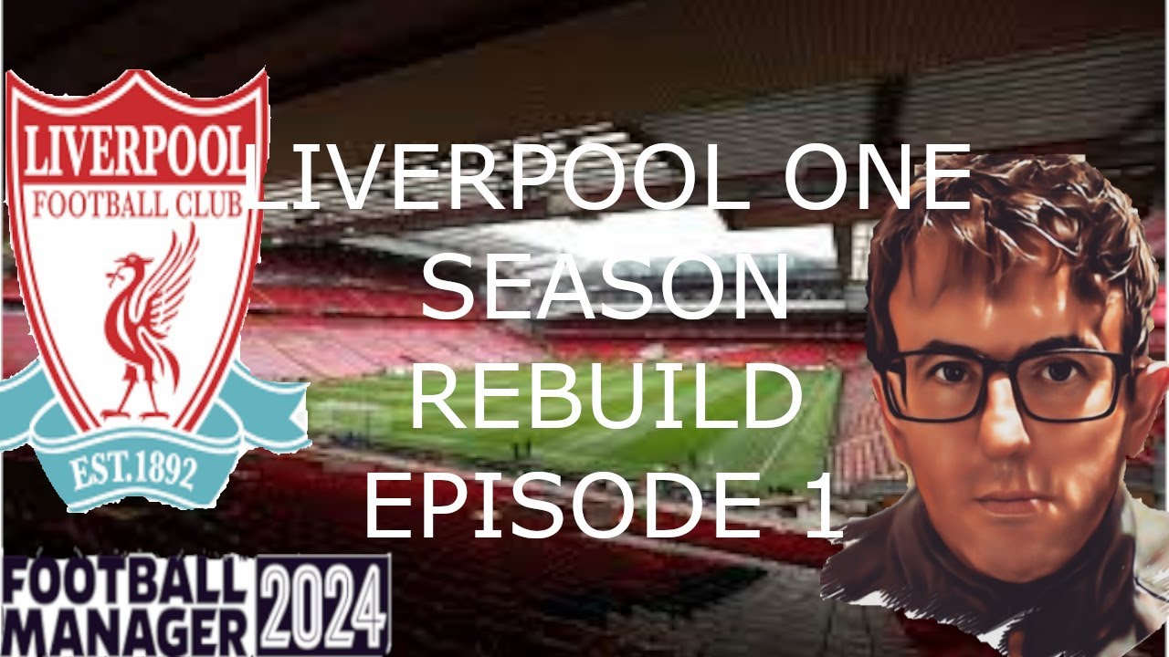 NEW SERIES! | EPISODE 1 FM24 | LIVERPOOL ONE SEASON REBUILD | FOOTBALL ...