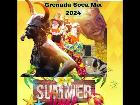 GRENADA SOCA MIX 2024 Lil Kerry / Muddy / Squeeze Head / Lavaman /Jab ...