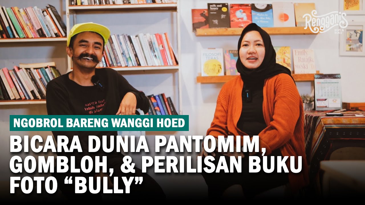 NGOBROL BARENG WANGGI HOED: DUNIA PANTOMIM, GOMBLOH, & PERILISAN BUKU FOTO "BULLY" - YouTube