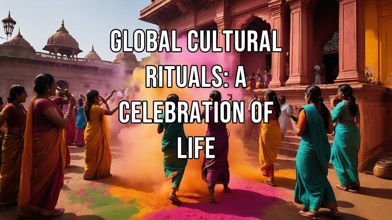 Global Cultural Rituals A Celebration of Life - YouTube