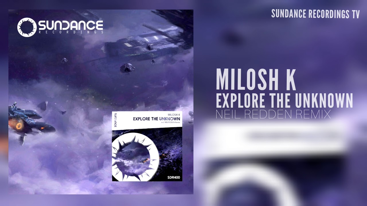 SDR400 Milosh K - Explore The Unknown (Neil Redden Remix) [Sundance ...