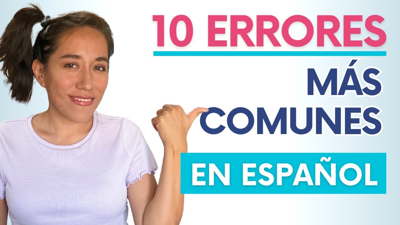 10 Errores Comunes en Español: ¡No los Hagas! - YouTube