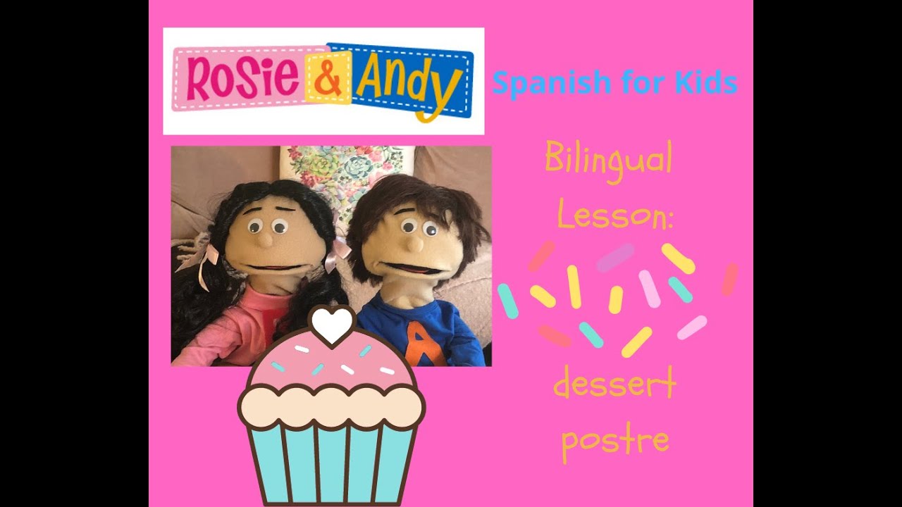 Rosie & Andy: Spanish for Kids- Bilingual Lesson: dessert / postre ...